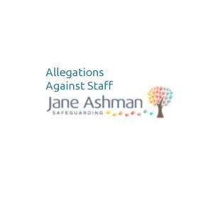 Allegations Against Staff - Jane Ashman Safeguarding