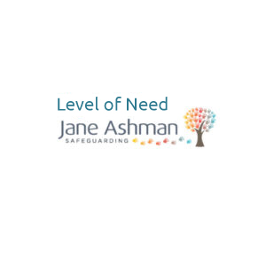 Level of Need - Jane Ashman Safeguarding