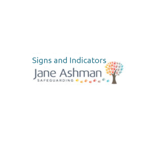 Signs and Indicators - Jane Ashman Safeguarding